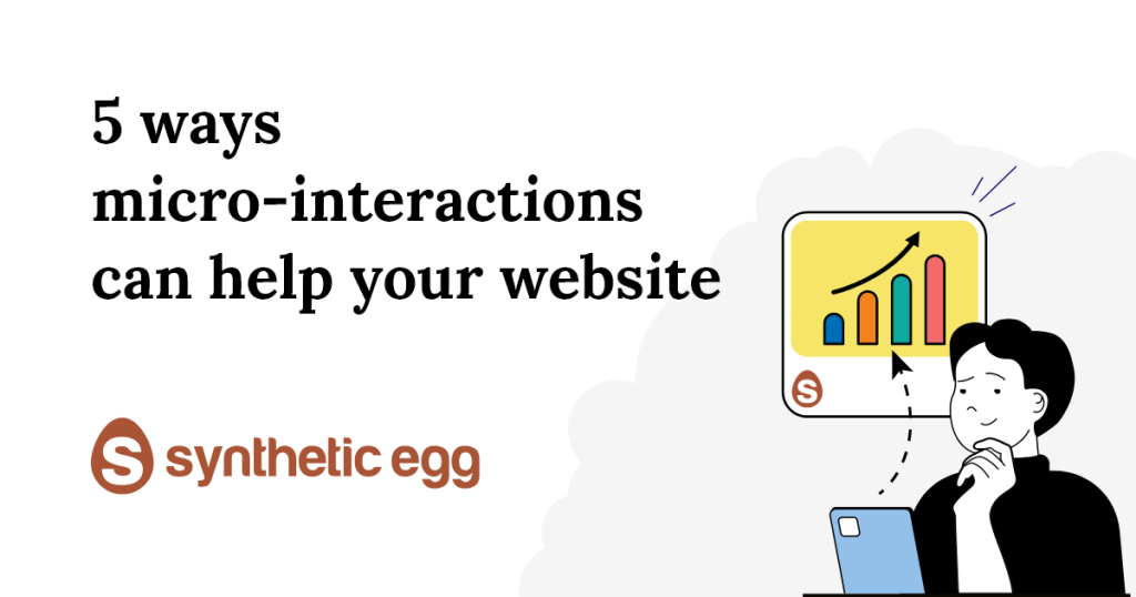 5 ways micro-interactions can help your website - Synthetic Egg